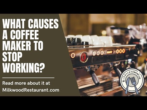 What Causes A Coffee Maker Stop Working? Troubleshoot the Issue