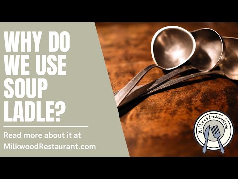 Why Do We Use a Soup Ladle for Serving?