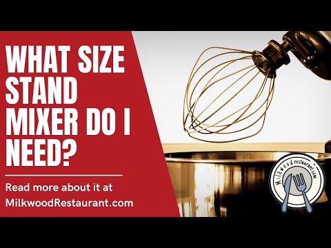What Size Stand Mixer Do I Need for My Baking?