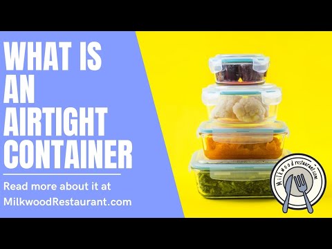 Airtight Containers: What They Are and Why You Need Them